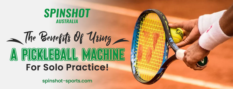 The Benefits Of Using A Pickleball Machine For Solo Practice – Spinshot ...